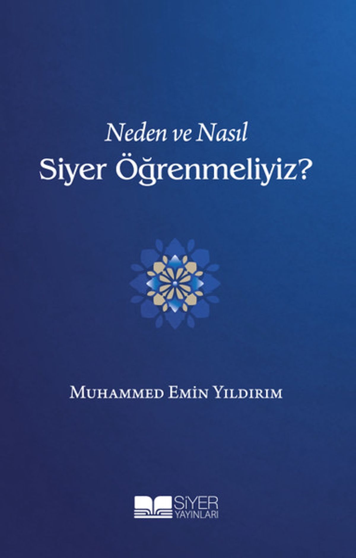 Neden ve Nasıl Siyer Öğrenmeliyiz? – Muhammed Emin Yıldırım | not defterim